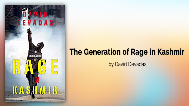 The Generation of Rage in Kashmir - In Discussion with David Devadas ...