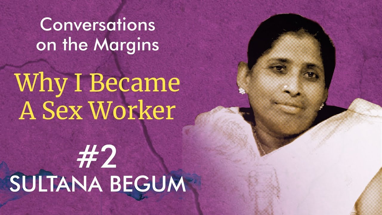 Why I Became A Sex Worker (Part 2): Sultana Begum | NewsClick