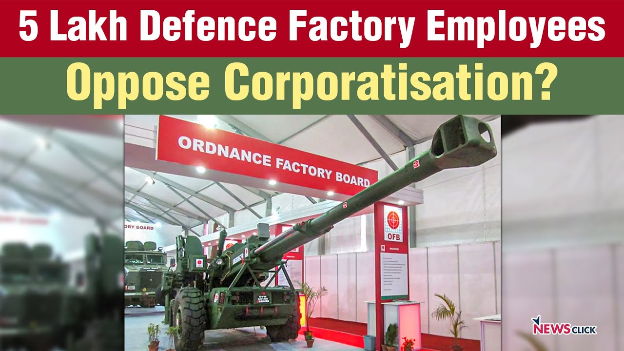 'We Fight for Defence Factories to Secure Our Nation' | NewsClick