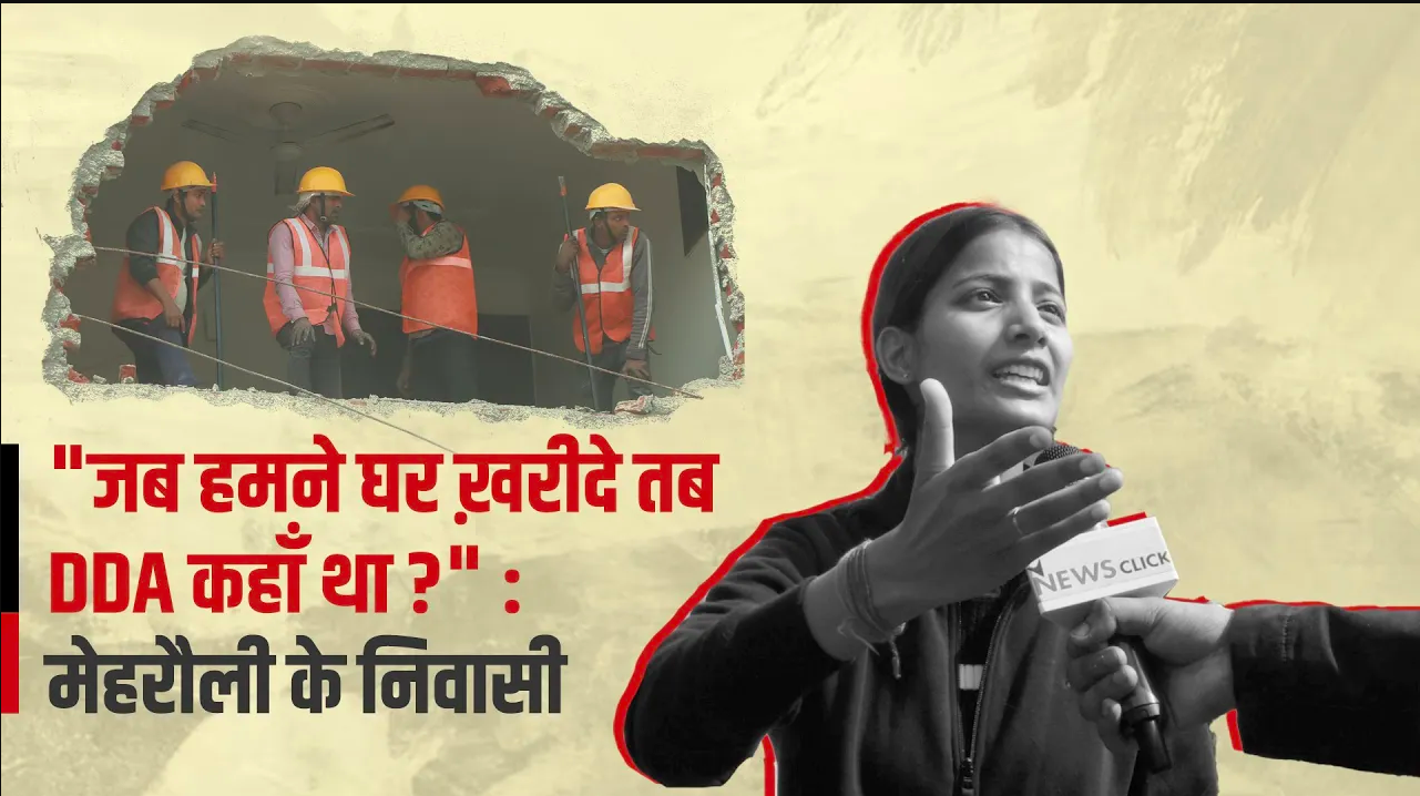 Mehrauli Ground Report: DDA Leaves Hundreds Homeless Following its ...