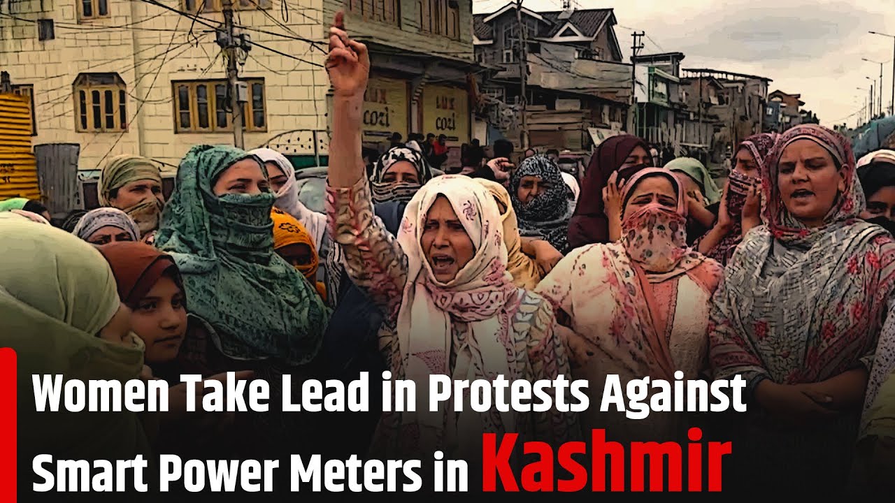 Women Take Lead in Protests Against Smart Power Meters in Kashmir ...