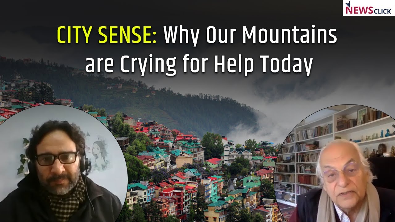 City Sense: Why Our Mountains are Crying for Help Today | NewsClick